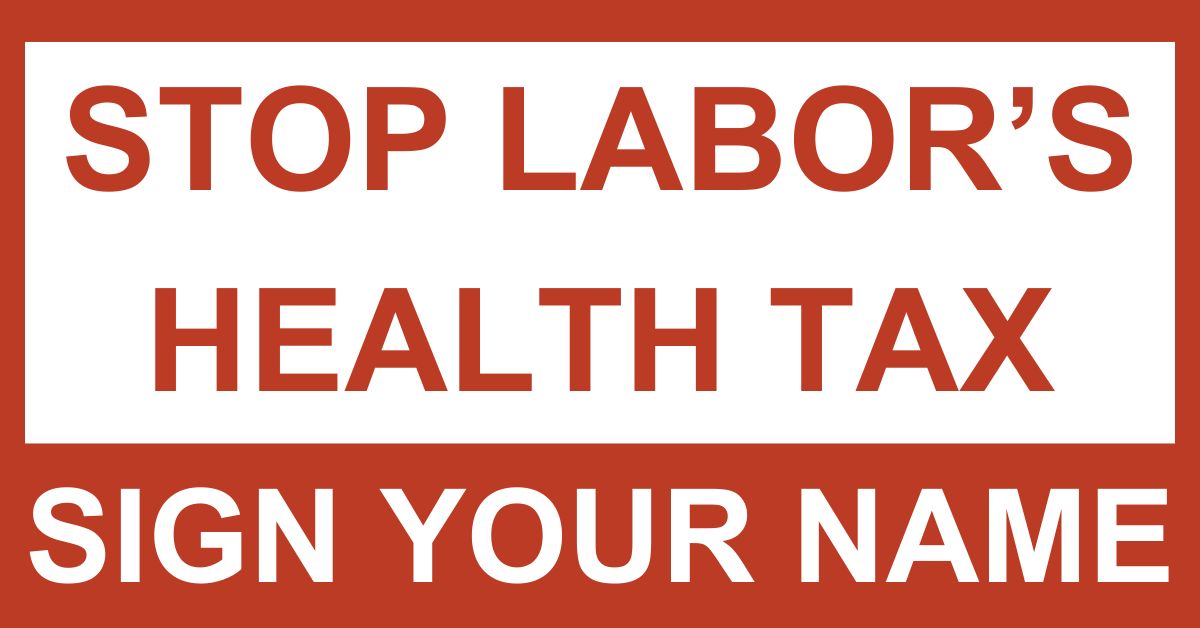 Sign Your Name - Stop Labor’s Health Tax